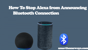 How To Stop Alexa From Announcing your Connection(Try This FIRST)